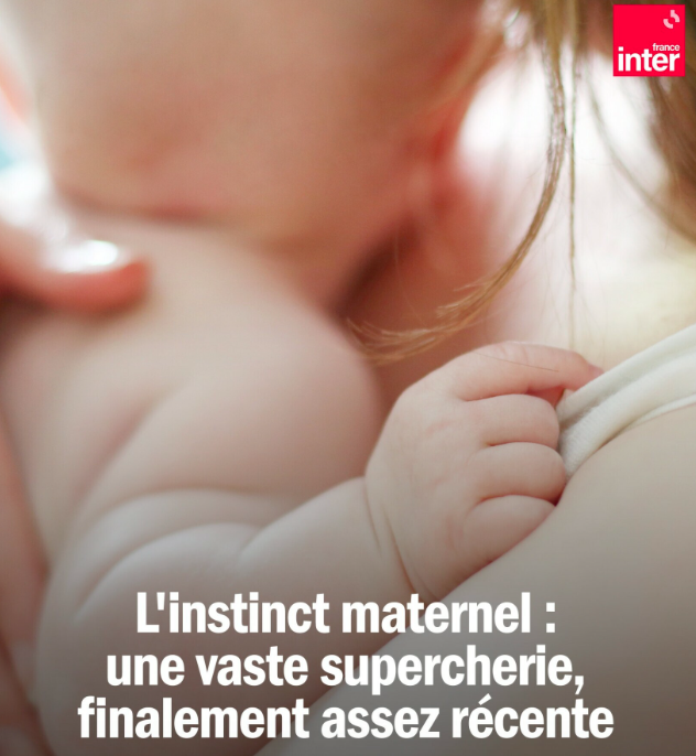 « L'instinct maternel : une vaste supercherie » : France Inter dans ses œuvres - Fdesouche